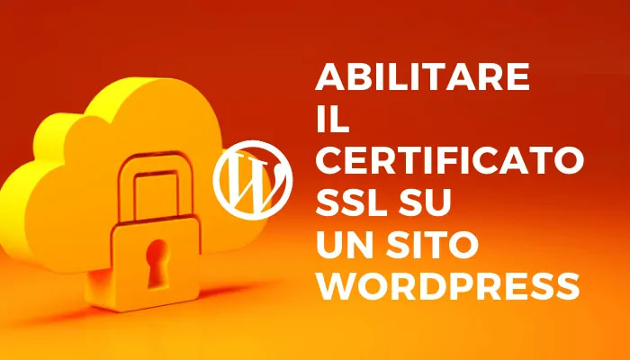 Abilitare il certificato SSL su un sito Wordpress - passare da http a https